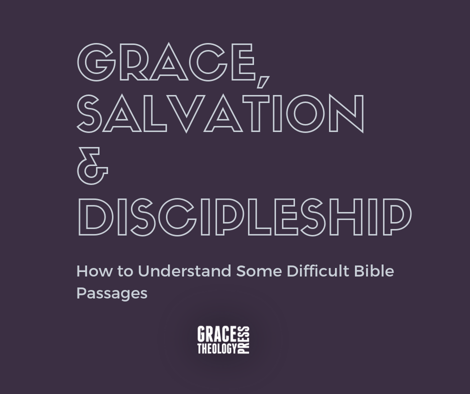 Grace, Salvation and Discipleship - Grace Theology Press