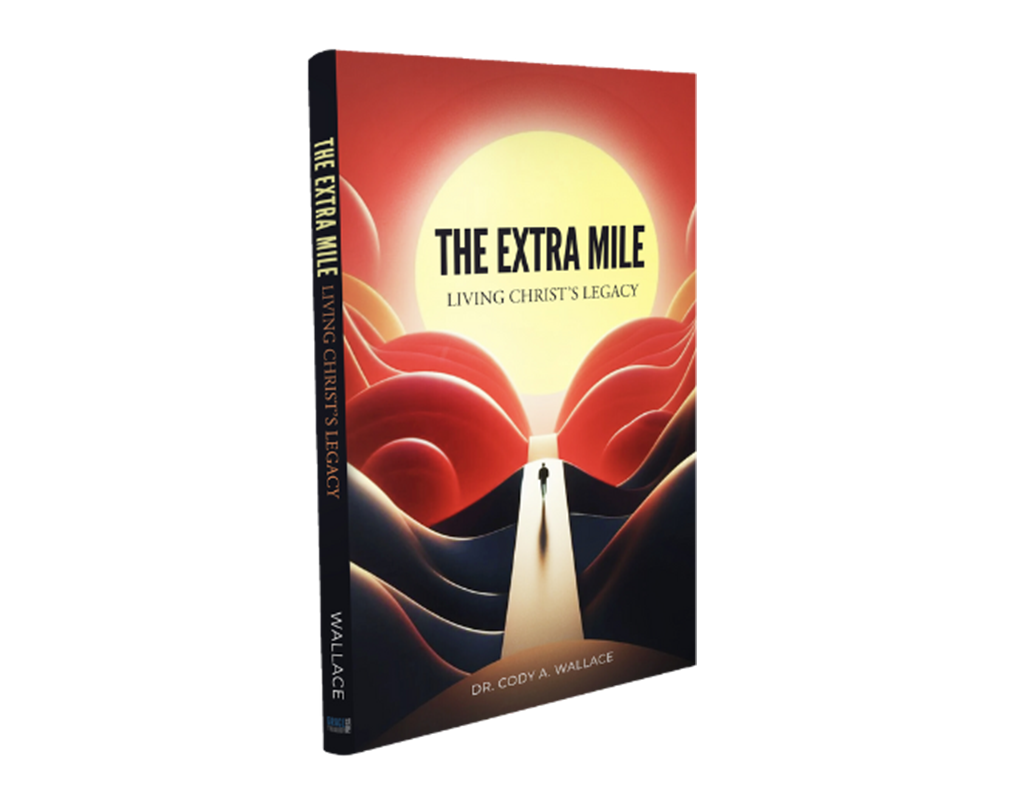 The Extra Mile: Living Christ’s Legacy - Grace Theology Press